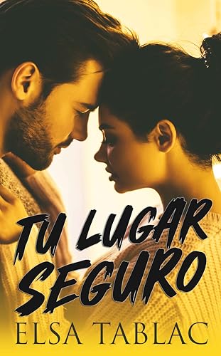 Tu lugar seguro (¿Trabajo o placer?) (Spanish Edition) by Elsa Tablac ...