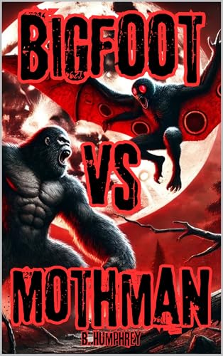 Bigfoot Vs Mothman by B Humphrey | Goodreads