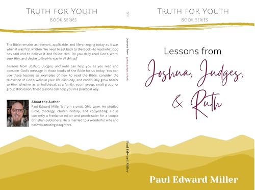 Lessons from Joshua, Judges, and Ruth by Paul Edward Miller | Goodreads