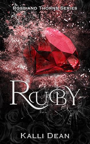 Ruby: A Rose and Thorns Series by Kalli Dean | Goodreads