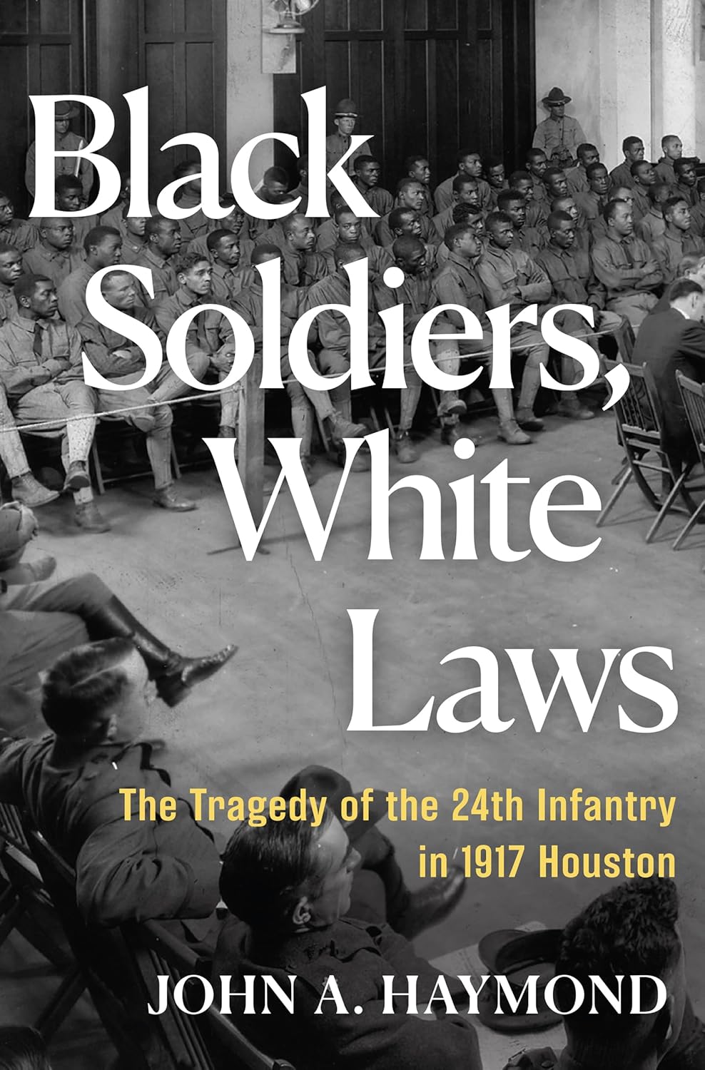 Black Soldiers, White Laws: The Tragedy of the 24th Infantry in 1917 ...