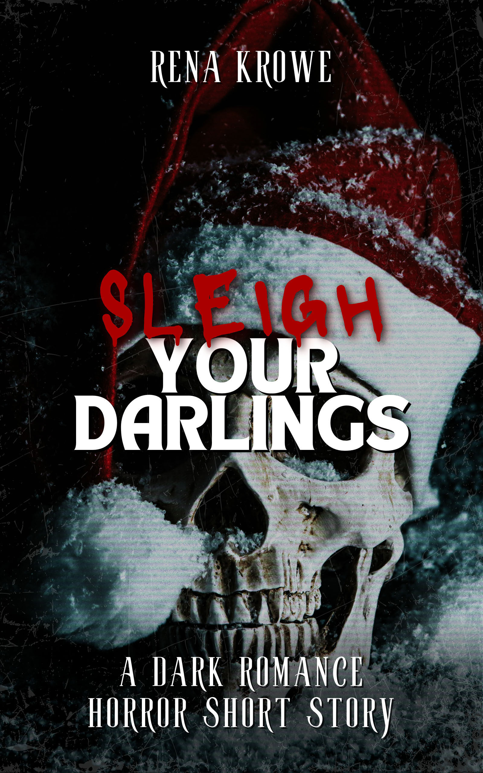 Sleigh Your Darlings: A Dark Romance Horror Short Story by Rena Krowe ...