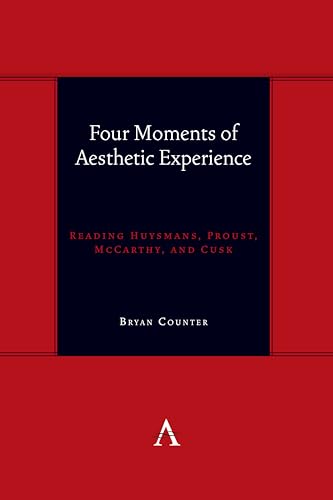 Four Moments of Aesthetic Experience: Reading Huysmans, Proust ...