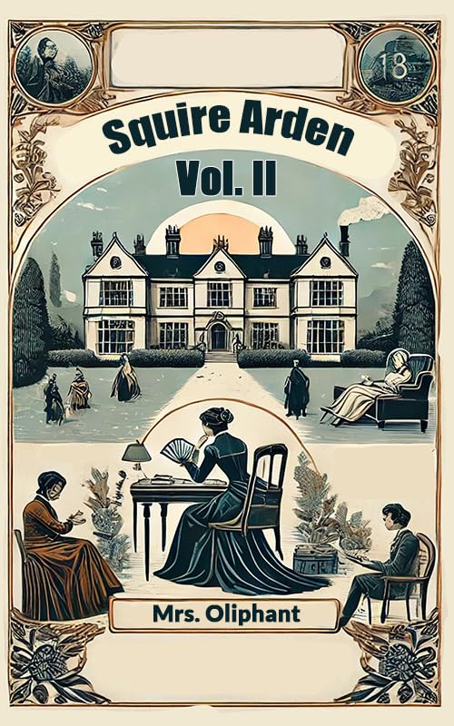 Squire Arden Vol. II by Mrs. Oliphant | Goodreads
