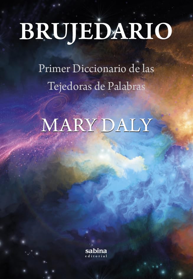 Brujedario. Primer Diccionario de las Tejedoras de Palabras by Mary Daly | Goodreads