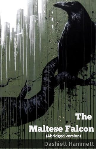 The Maltese Falcon: An Abridged Classic Story About Greed, Deception ...