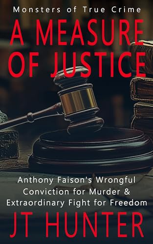 A Measure of Justice : The True Story of Anthony Faison's Wrongful ...