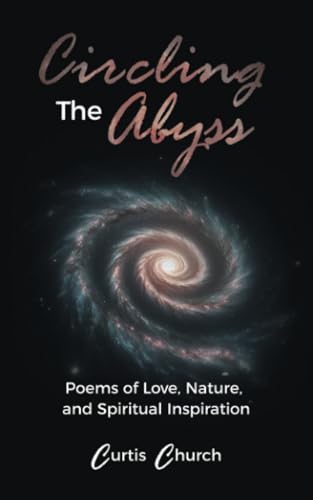 Circling The Abyss: Poems of Love, Nature, and Spiritual Inspiration by ...