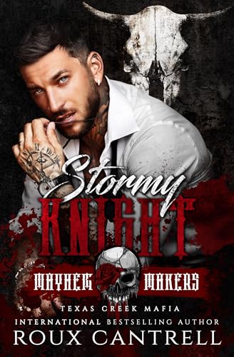 Stormy Knight: Mayhem Makers (Texas Creek Mafia) by Roux Cantrell | Goodreads
