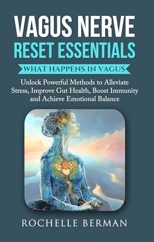 Vagus Nerve Reset Essentials: What Happens in Vagus : Unlock Powerful Methods to Alleviate ...
