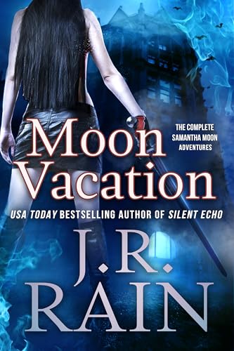 Moon Vacation: Stories (Vampire for Hire Book 24) by J.R. Rain | Goodreads