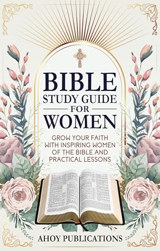 Bible Study Guide for Women: Grow Your Faith with Inspiring Women of ...