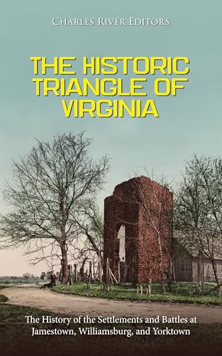 The Historic Triangle of Virginia: The History of the Settlements and ...