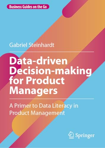 Data Driven Decision Making For Product Managers A Primer To Data