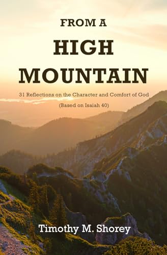From a High Mountain: 31 Reflections on the Character and Comfort of ...