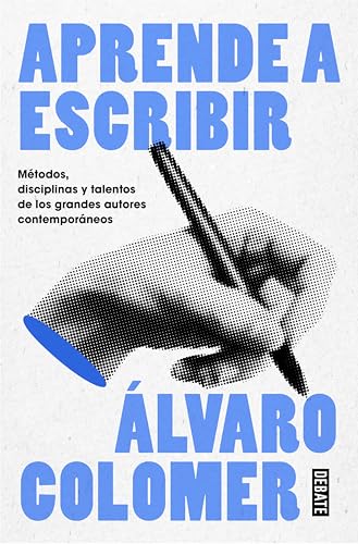 Aprende a escribir: Métodos, disciplinas y talentos de los grandes ...