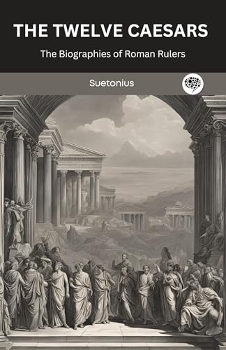 The Twelve Caesars: The Biographies of Roman Rulers by Suetonius ...