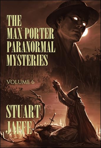 The Max Porter Paranormal Mysteries: Volume 6 by Stuart Jaffe | Goodreads