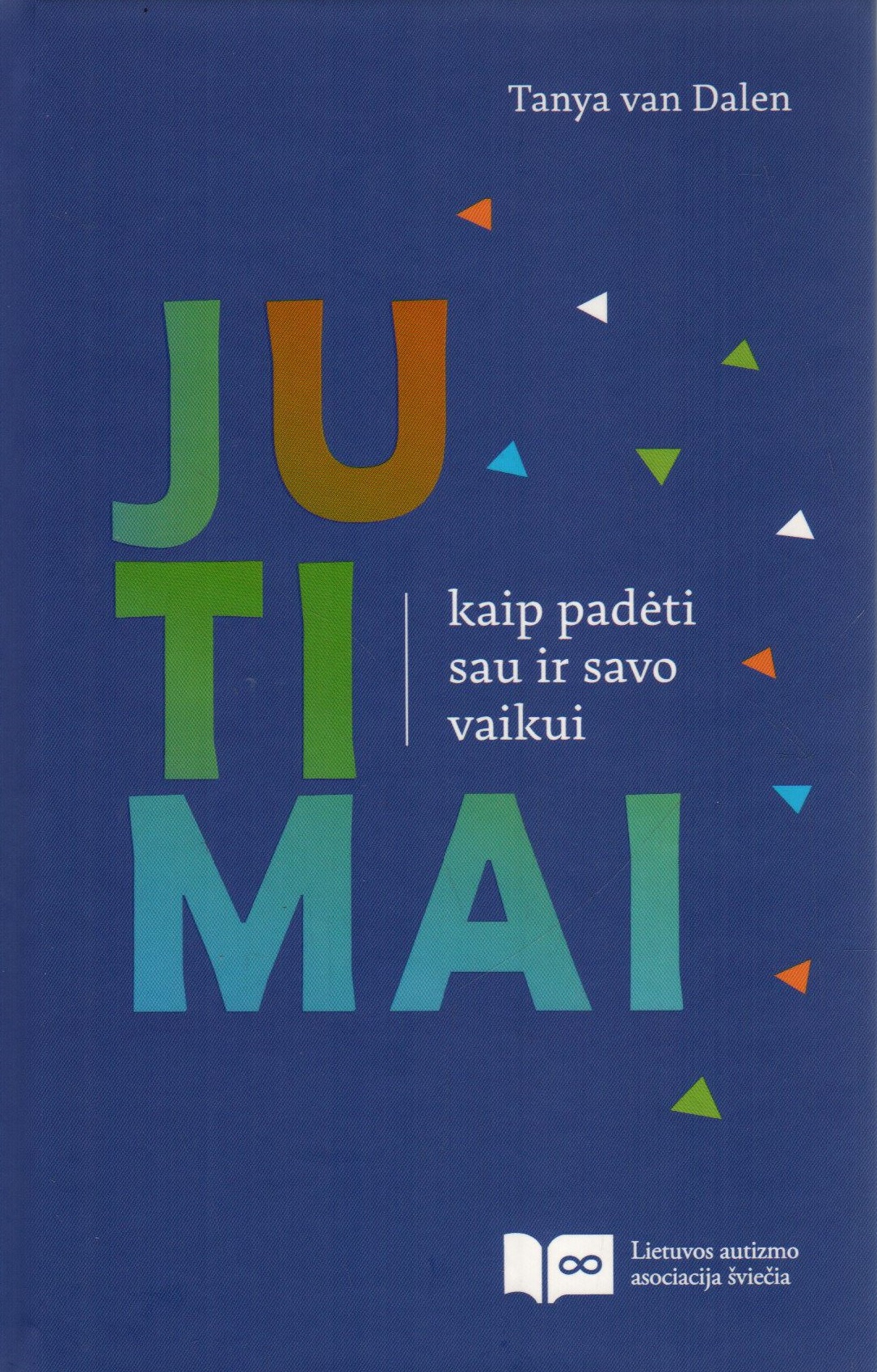 Jutimai: kaip padėti sau ir savo vaikui by Tanya Van Dalen | Goodreads