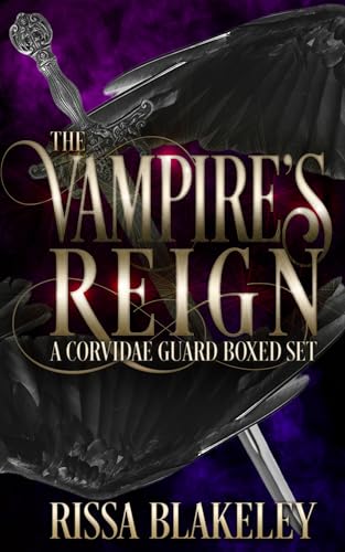 The Vampire's Reign: A Corvidae Guard Boxed Set by Rissa Blakeley ...