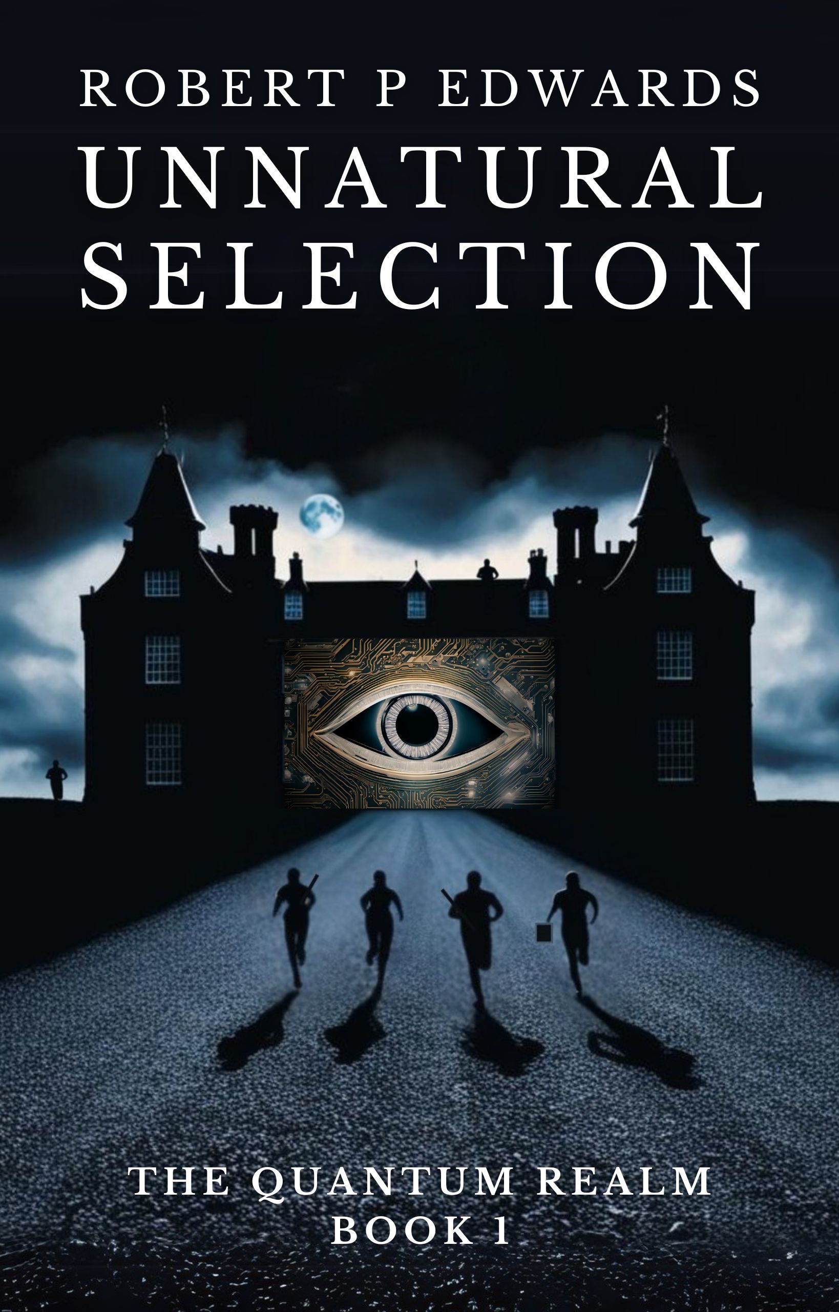 Unnatural Selection: The Quantum Realm Book 1 by Robert P. Edwards | Goodreads