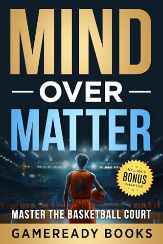Mind over Matter : Master the Basketball Court by GameReady Books ...
