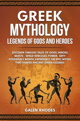 Greek Mythology: Legends of Gods and Heroes: Discover timeless tales of ...