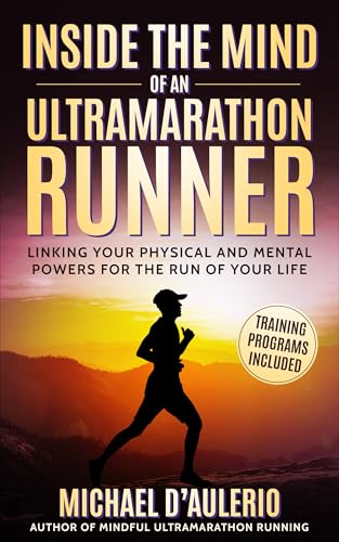 Inside the Mind of an Ultramarathon Runner: Linking Your Physical and ...
