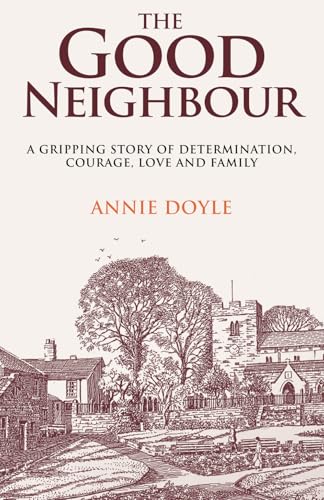 THE GOOD NEIGHBOUR: A gripping story of determination, courage, love ...