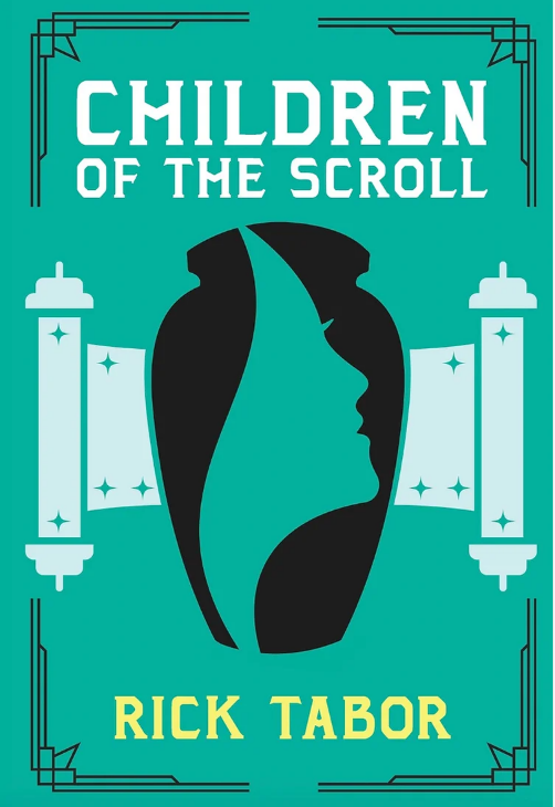 Children of the Scroll by Rick Tabor | Goodreads