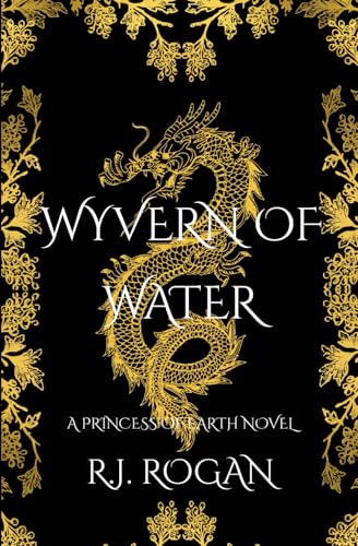 Wyvern of Water (Princess of Earth) by R.J. Rogan | Goodreads