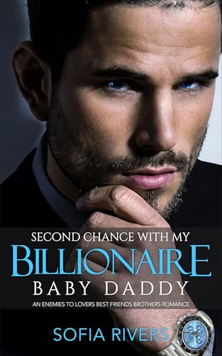 Second Chance With My Billionaire Baby Daddy by Sofia Rivers | Goodreads