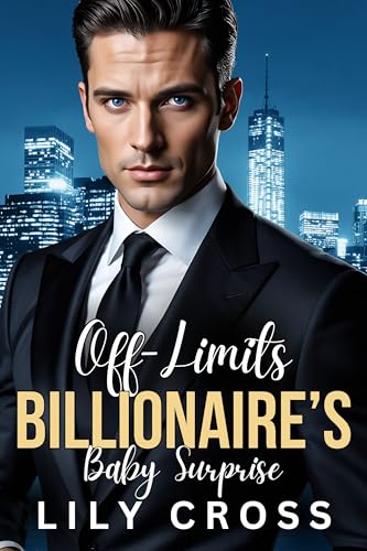Off-Limits Billionaire's Surprise Baby: An Enemies to Lover Brother's Best Friend Romance by ...