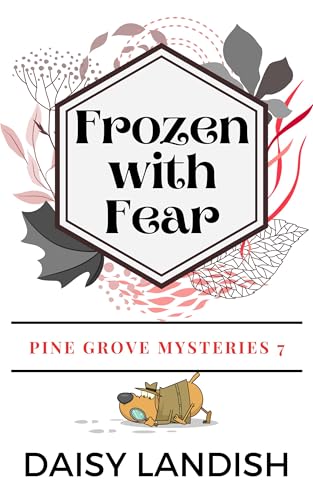 Frozen with Fear (Pine Grove Mysteries #7) by Daisy Landish | Goodreads