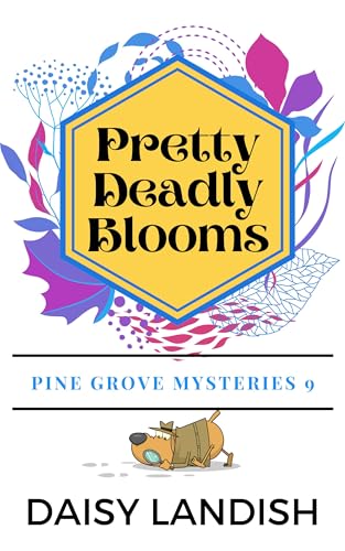 Pretty Deadly Blooms (Pine Grove Mysteries #9) by Daisy Landish | Goodreads