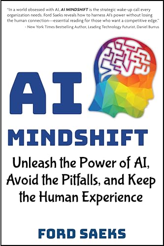 AI MINDSHIFT: Unleash the Power of AI, Avoid the Pitfalls, and Keep the Human Experience by Ford ...