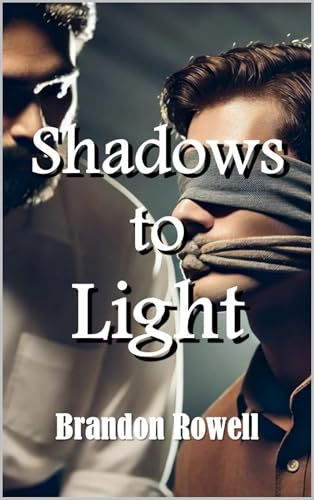 Shadows to Light by Brandon Rowell | Goodreads