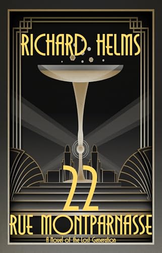 22 RUE MONTPARNASSE: A Novel of the Lost Generation by Richard Helms ...