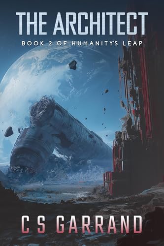 The Architect: Book 2 of Humanity's Leap by C.S. Garrand | Goodreads