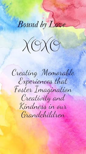 Bound by Love: Creating Memorable Experiences that Foster Imagination ...