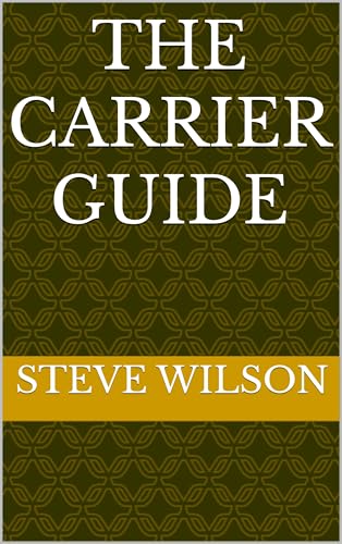 The Carrier Guide by Steve Wilson | Goodreads