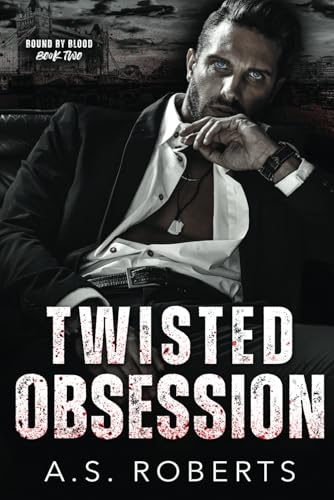 Twisted Obsession: Bound by Blood #2 by A. S. Roberts | Goodreads