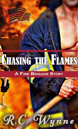 Chasing the Flames (The Fire Brigade) by R.C. Wynne | Goodreads