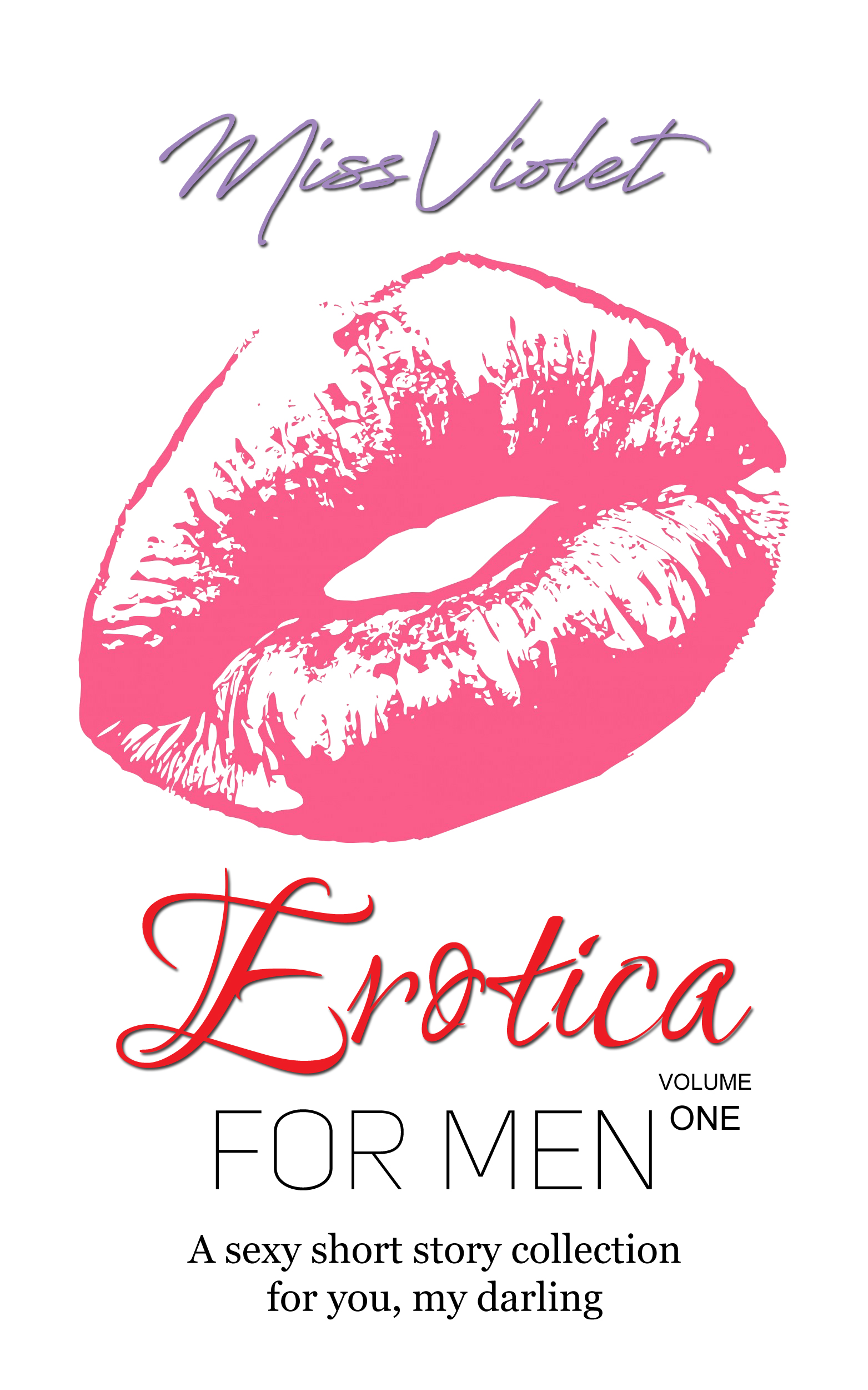 Erotica For Men: A sexy short story collection for you, my darling by Miss Violet | Goodreads