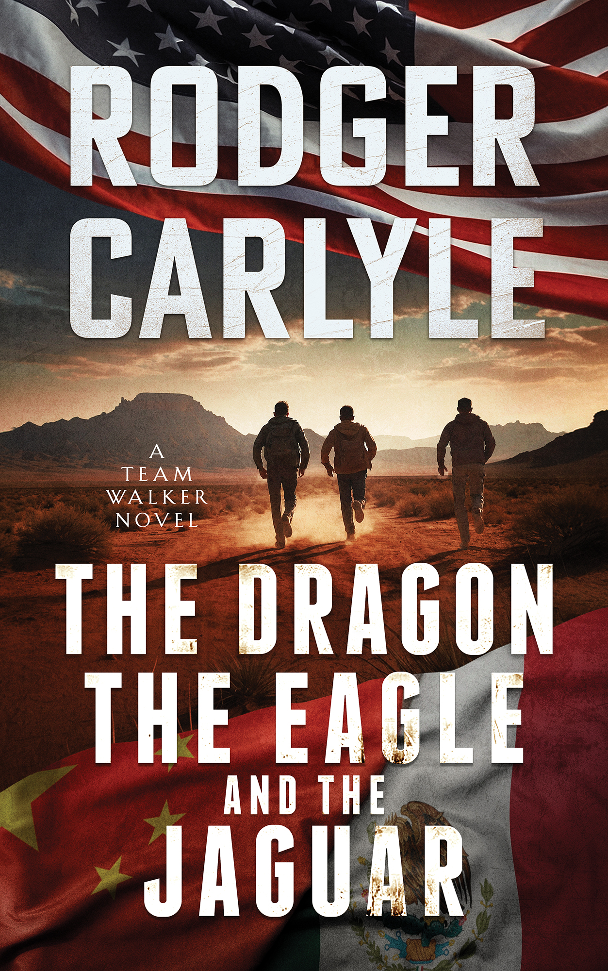The Dragon, The Eagle And The Jaguar: (A Team Walker Book 3) by Rodger ...