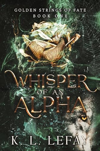 Whisper of an Alpha (Golden Strings of Fate Book 1) by K. L. LeFay ...