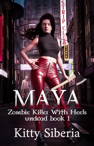 Maya: Zombie Killer With Heels (Undead Book 1) by Kitty Siberia | Goodreads