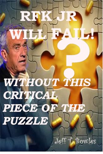 RFK, JR. WILL FAIL! Without this Critical piece of the Puzzle by Jeff T ...