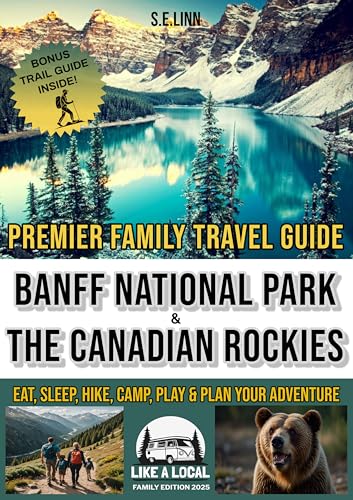 PREMIER FAMILY TRAVEL GUIDE: BANFF NATIONAL PARK & THE CANADIAN ROCKIES ...