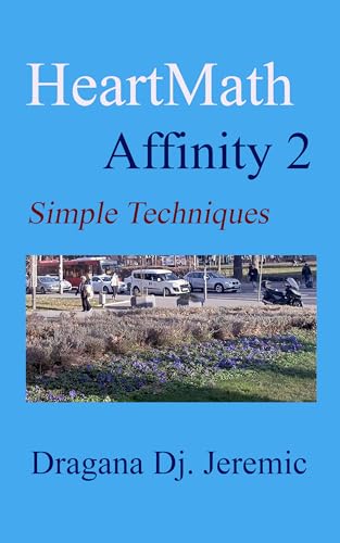 HeartMath Affinity 2: Simple Techniques by Dragana Djordje Jeremic ...